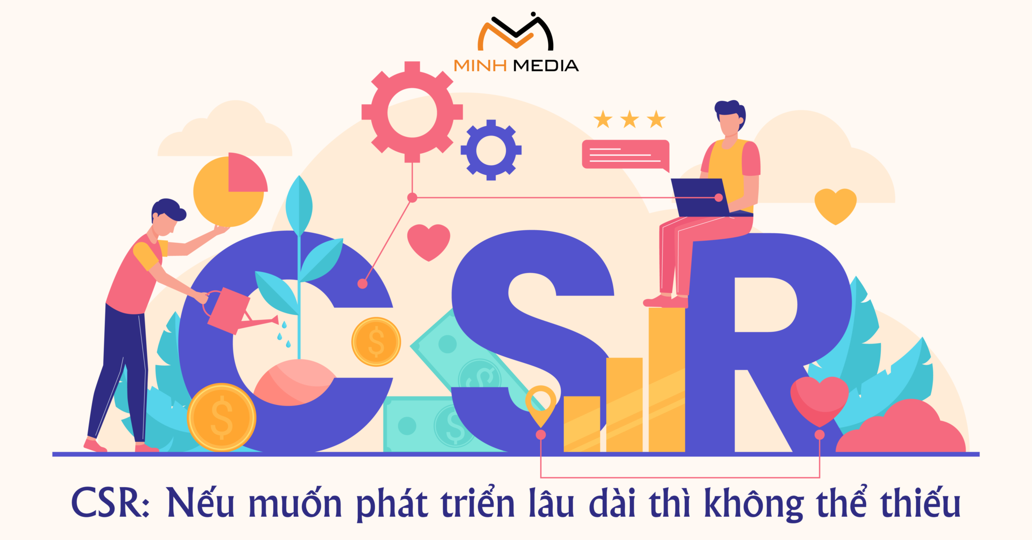 CSR: Nếu muốn phát triển lâu dài thì không thể thiếu – Minh Media